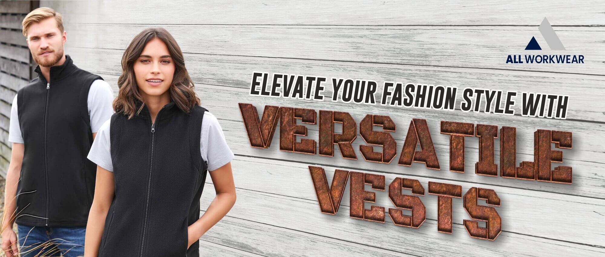ELEVATE YOUR FASHION STYLE WITH VERSATILE VESTS – allworkwear